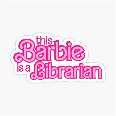This Barbie Is A Librarian Sticker For Sale By OscarAndOphelia Redbubble