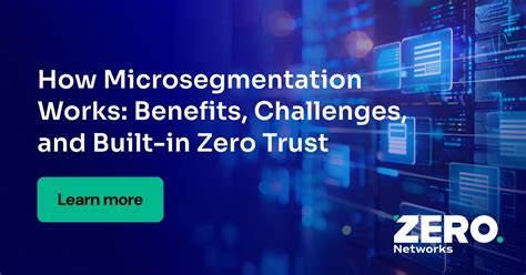 How Microsegmentation Works Benefits Challenges And Zero Trust
