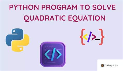Python Program To Solve Quadratic Equation Naukri Code 360