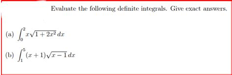 Solved Evaluate The Following Definite Integrals Give Exact Chegg