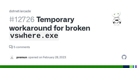 Temporary Workaround For Broken `vswhereexe` · Issue 12726 · Dotnet