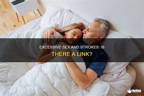 Excessive Sex And Strokes Is There A Link Medshun
