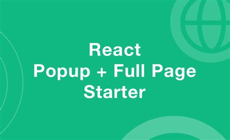 new react starter template popup full page extensionkit