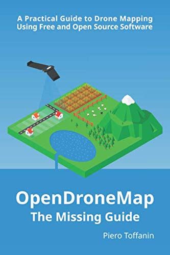 Opendronemap The Missing Guide A Practical Guide To Drone Mapping Using Free And Open Source