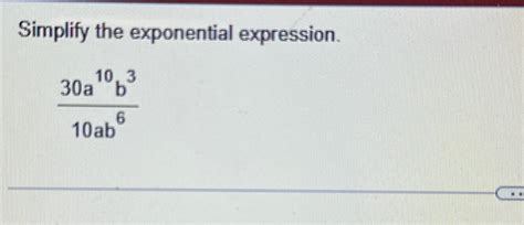 solved simplify the exponential expression 30a10b310ab6