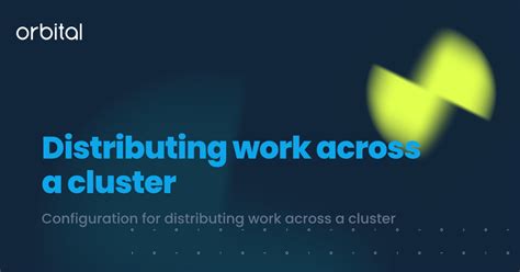 Distributing Work Across A Cluster Orbital