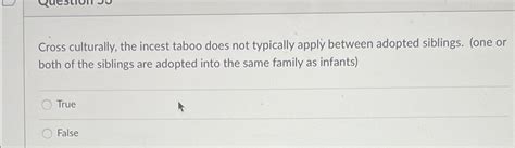 Solved Cross Culturally The Incest Taboo Does Not Typically Chegg