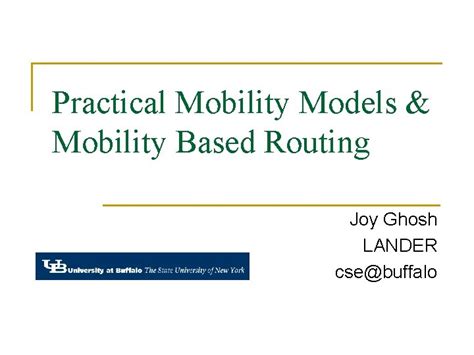 Practical Mobility Models Mobility Based Routing Joy Ghosh