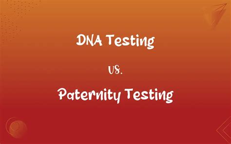 Dna Testing Vs Paternity Testing Whats The Difference