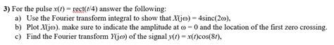 solved 3 for the pulse x t rect t 4 answer the