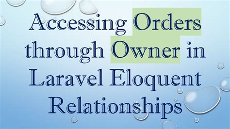 Accessing Orders Through Owner In Laravel Eloquent Relationships Youtube