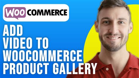 How To Add Video To Woocommerce Product Gallery YouTube