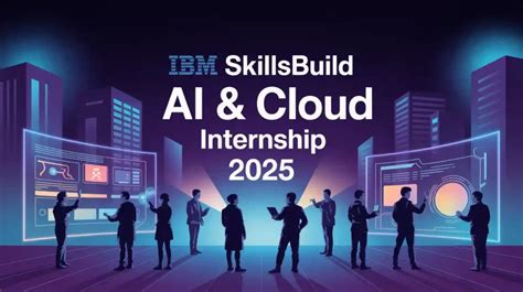 Ibm Skillsbuild Ai And Cloud Internship 2025 Important Dates Advantages