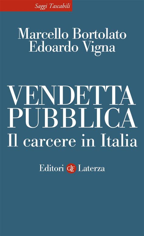Vendetta Pubblica Il Carcere In Italia Di Edoardo Vigna E Marcello