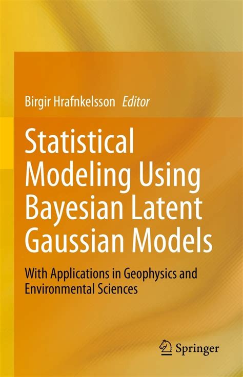 Statistical Modeling Using Bayesian Latent Gaussian Models With Applications in Geophysics and ...