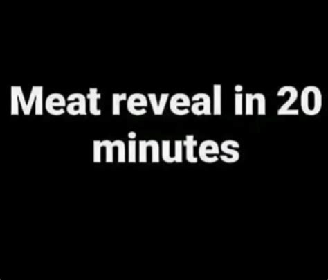 Meat Reveal In 20 Minutes My Meat Started Talking To Me Beef Quotes