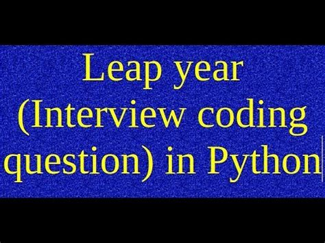 3 Leap Year Interview Coding Question In Python YouTube