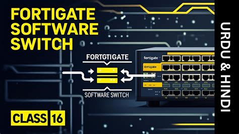 How To Configure Software Switch In Fortigate Firewall Class 16