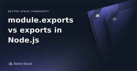 Moduleexports Vs Exports In Nodejs Better Stack Community