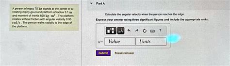 A Person Of Mass Kg Stands At The Center Of A Rotating Merry Go Round Platform Of Radius