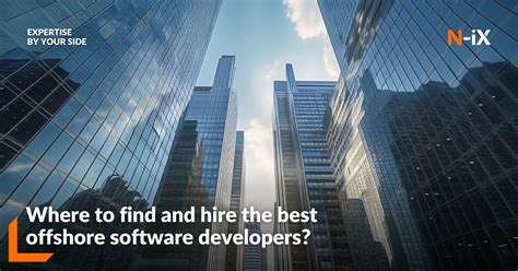 How And Where To Hire Offshore Software Developers N Ix