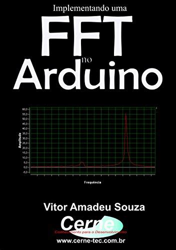 Implementando Uma Fft No Arduino Ebook Resumo Ler Online E Pdf