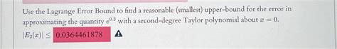 Solved Use The Lagrange Error Bound To Find A Reasonable