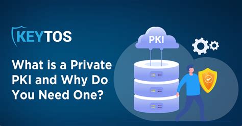 What Is A Private Pki And Why Do You Need One Keytos