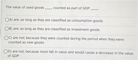solved the value of used goods counted as part of gdpa