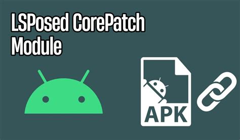 Lsposed Corepatch Module Disable Apk Signature Verification Xiaomiui Net
