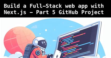 build a full stack web app with next js part 5 github project