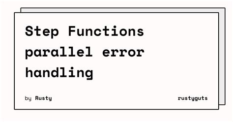 Step Functions Parallel Error Handling Rustyguts