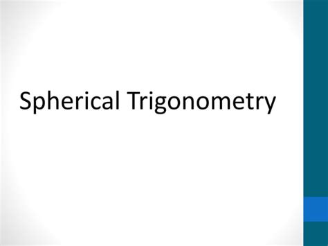 Right Spherical Triangle Trigonometry Pptx