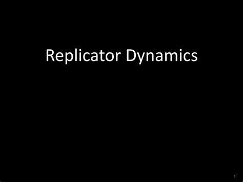 Lecture Notes Lecture Replicator Dynamics 1 Fall 2013 Replicator