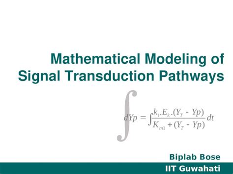 Ppt Mathematical Modeling Of Signal Transduction Pathways Biplab Bose