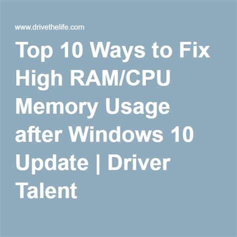 Top Ways To Fix High RAM CPU Memory Usage After Windows Update Driver Talent