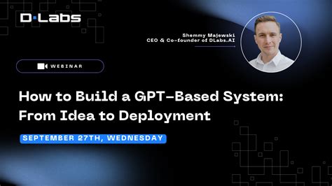 How To Build A Gpt Based System From Idea To Deployment Dlabsai