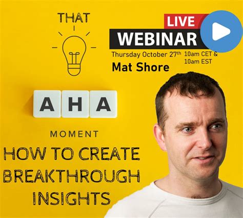 Webinar That Aha Moment How To Create Breakthrough Insights Full Recording Mat Shore