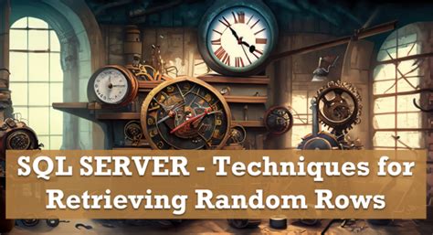 Sql Server Techniques For Retrieving Random Rows Sql Authority With Pinal Dave