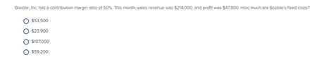 Solved Booble Inc Has A Contribution Margin Ratio Of 50