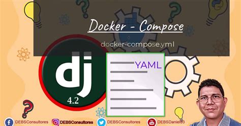 🚢🚨 Usar Docker Compose En Un Proyecto Django De Python 🐍 ~ Debs Consultores