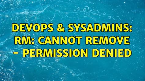 Devops And Sysadmins Rm Cannot Remove Permission Denied Youtube
