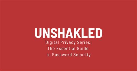 Digital Privacy Series The Essential Guide To Password Security Unshakled Inc