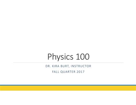 Ppt Physics 100 Dr Kira Burt Instructor Fall Quarter 2017 Welcome
