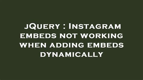 Jquery Instagram Embeds Not Working When Adding Embeds Dynamically Youtube