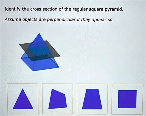 Identify The Cross Section Of The Regular Square Pyramid Assume Objects Are Perpendicular If