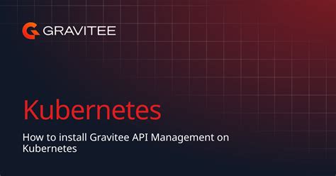 Kubernetes Gravitee Documentation
