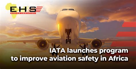 Iata Launches Program To Improve Aviation Safety In Africa
