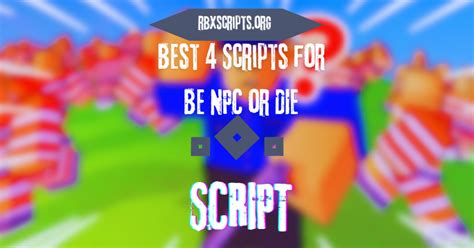 Best 4 Scripts For Be Npc Or Die Rbx Scripts