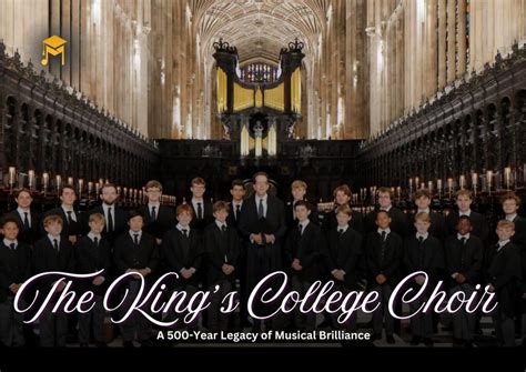 The Kings College Choir A 500 Year Legacy Of Musical Brilliance